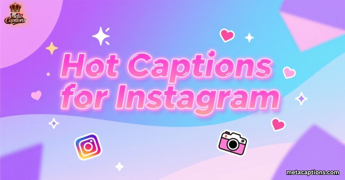 800+ Perfect Hot Captions for Instagram for 2025
